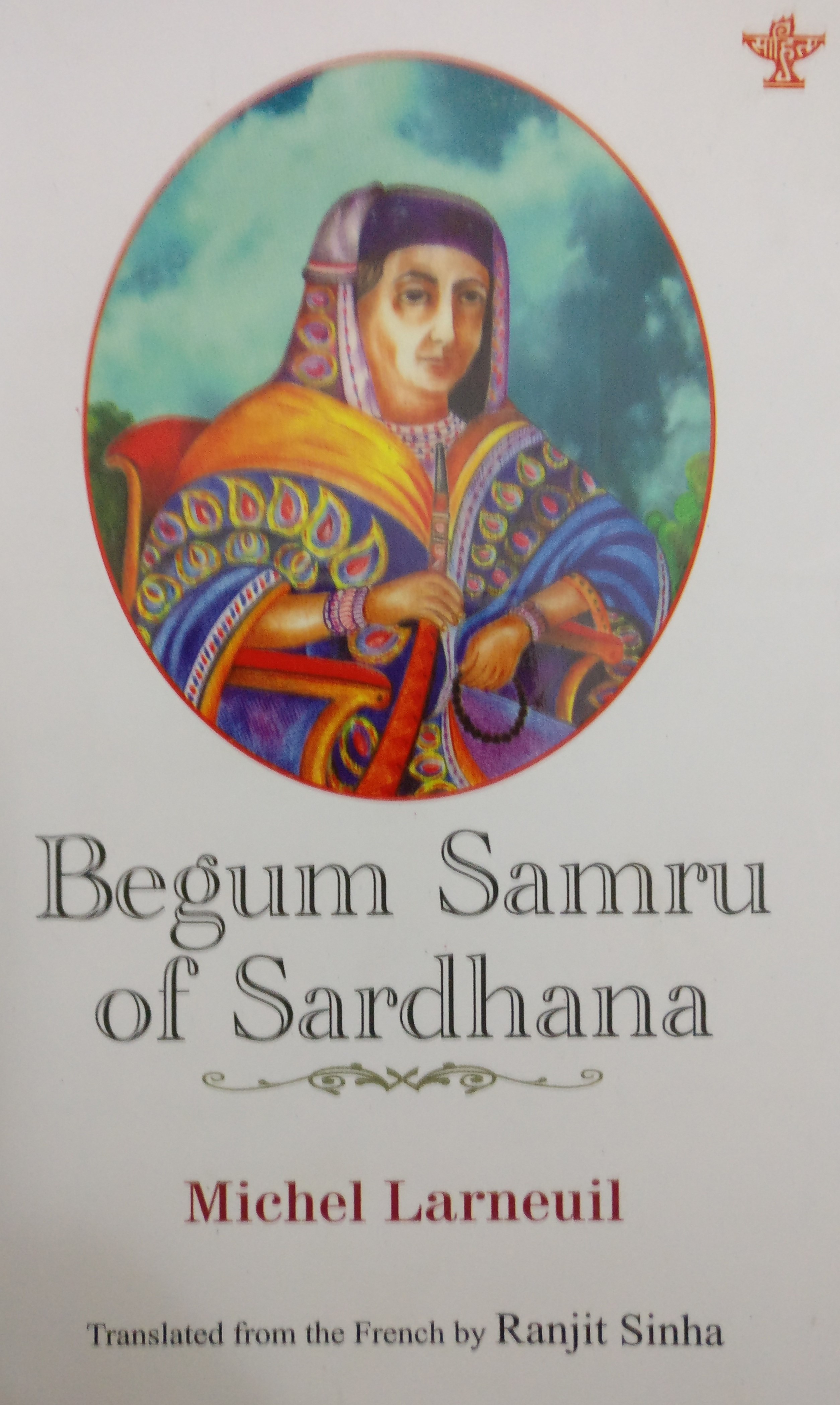 Begum Samru of Sardhana by Michel Larneuil | Goodreads