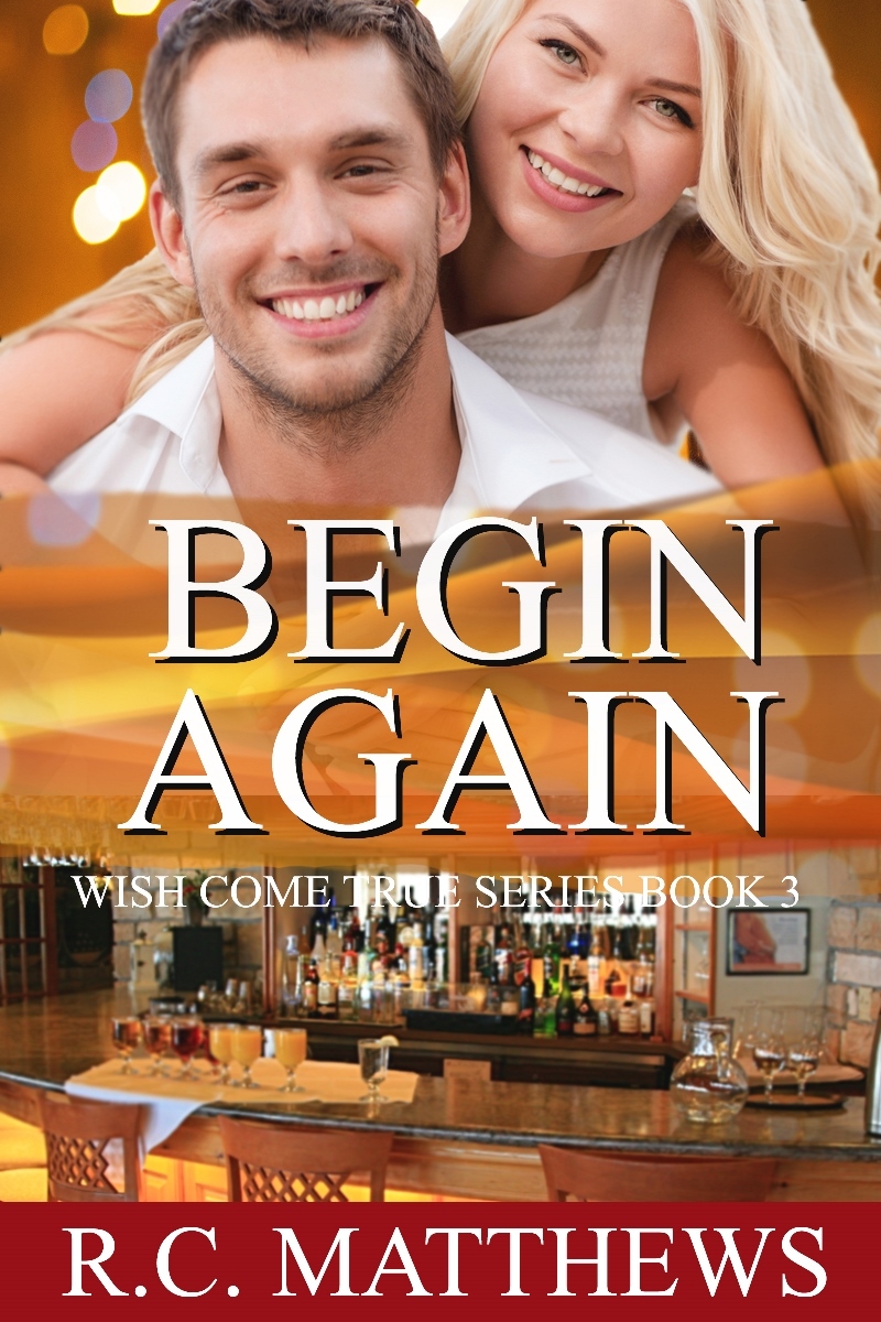 Begin Again (Wish Come True, #3) by R.C. Matthews | Goodreads