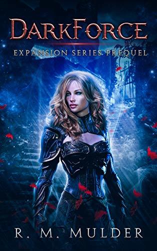 DarkForce: Expansion Series Prequel (DarkForce #0) by R.M. Mulder | Goodreads