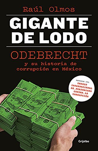 Gigante de lodo: Odebrecht y su historia de corrupción en México by ...