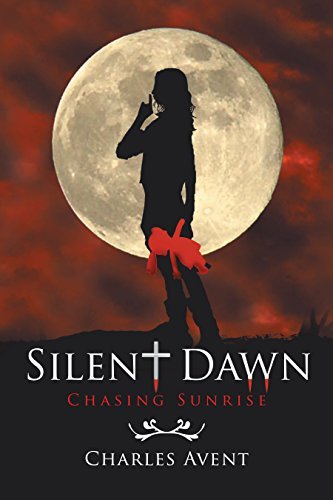 Silent Dawn: Chasing Sunrise by Charles Avent | Goodreads