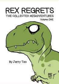 Rex Regrets: The Collected Misadventures, Volume One by Jerry Teo ...