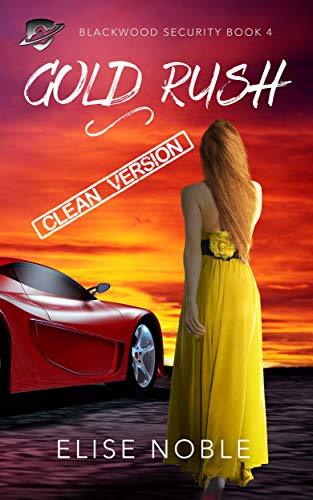 Gold Rush: Clean Version (Blackwood Security #4) by Elise Noble | Goodreads