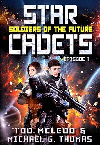 Star Cadets: Soldiers of the Future: Ep 1 by Todd McLeod | Goodreads