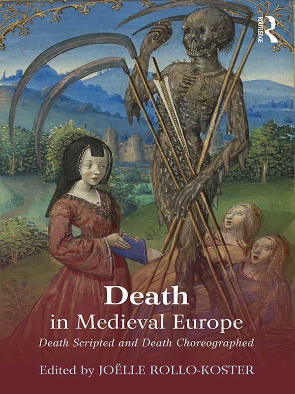 Death in Medieval Europe: Death Scripted and Death Choreographed by ...