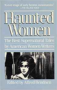 Haunted Women: The Best Supernatural Tales by American Women Writers by ...