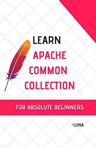 Learn Apache Common Collection for Absolute beginners: Zero to Expert by Luna R | Goodreads