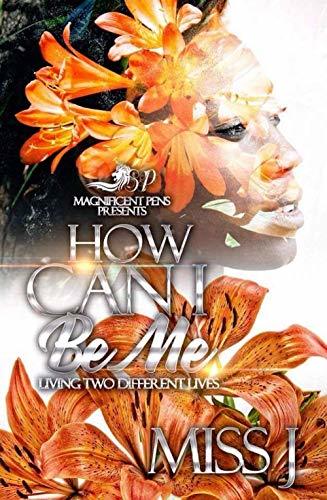 How Can I Be Me: Living Two Different Lives by Miss. J. | Goodreads