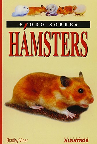 Todo sobre Hamsters / All About Your Hamster (Todo Sobre... / All About ...