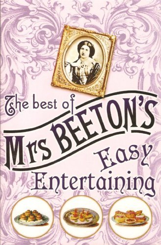 The Best of Mrs. Beetons Easy Entertaining by Isabella Beeton | Goodreads