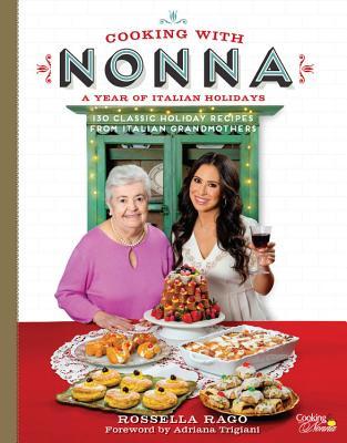 Cooking with Nonna: A Year of Italian Holidays: 130 Classic Holiday ...