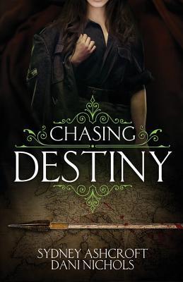 Chasing Destiny by Sydney Ashcroft | Goodreads