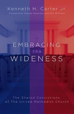 Embracing the Wideness: The Shared Convictions of The United Methodist ...