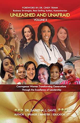 Unleashed And Unafraid Volume II: Courageous Women Transforming ...