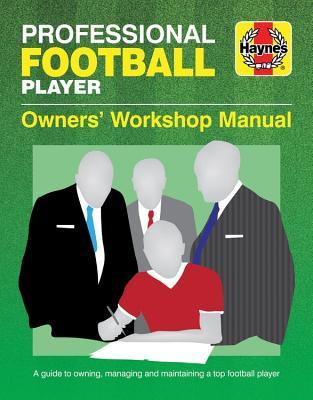 Professional Football Player Owners' Workshop Manual: A Guide to Owning ...