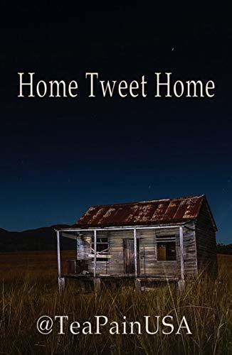 Home Tweet Home by @TeaPainUSA | Goodreads