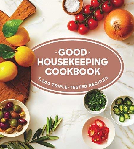 Good Housekeeping Cookbook: 1,200 Triple-Tested Recipes by Good ...