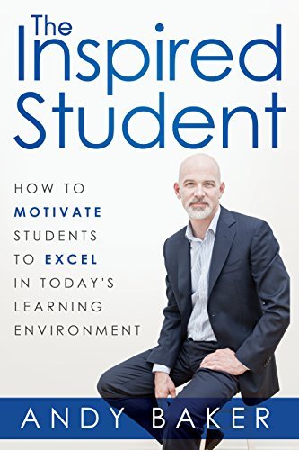 The Inspired Student: How To Motivate Students To Excel In Today's ...