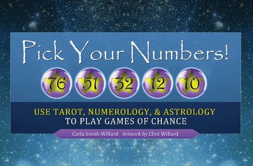 Pick Your Numbers!: Use Tarot, Numerology, and Astrology to Play Games ...