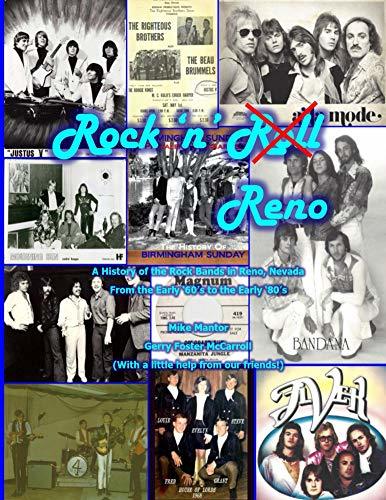 Rock 'n' Reno: A History of the Rock Bands in Reno, Nevada From the ...