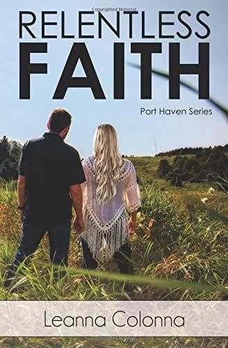 Relentless Faith (Port Haven Series) by Leanna Colonna | Goodreads