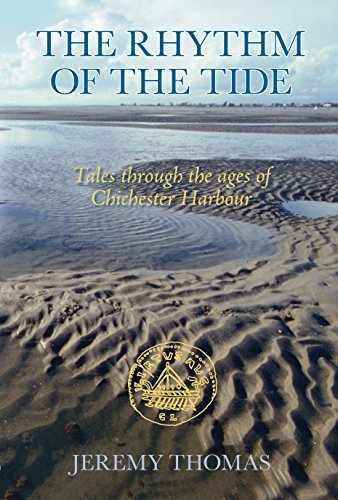 The Rhythm of the Tide: Tales through the Ages of Chichester Harbour by ...