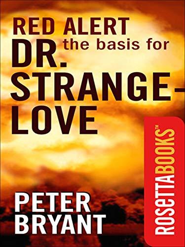 Red Alert: The Novel that Inspired Dr. Strangelove, or, How I Learned ...