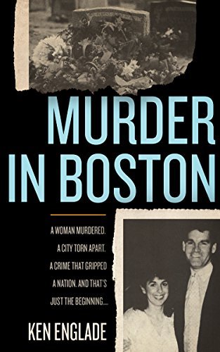 Murder in Boston: A Woman Murdered. A City Torn Apart. A Crime That ...