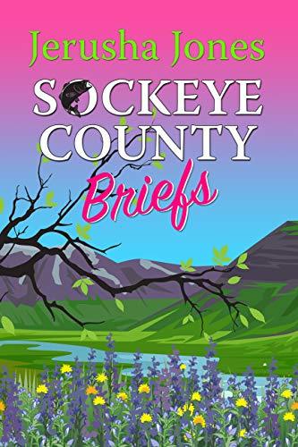 Sockeye County Briefs (Sockeye County Mysteries #2) by Jerusha Jones ...