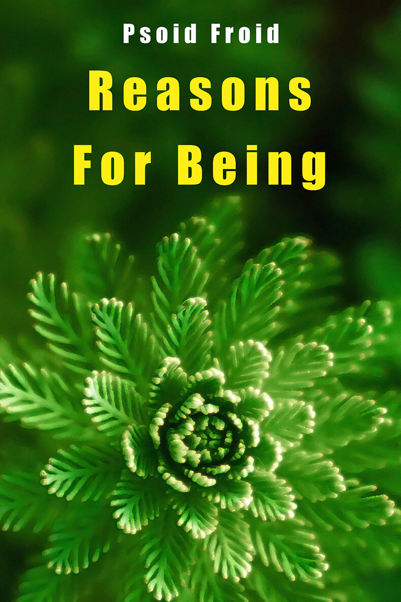 Reasons For Being by Psoid Froid | Goodreads