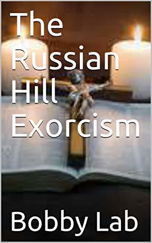 The Russian Hill Exorcism by Bobby Lab | Goodreads