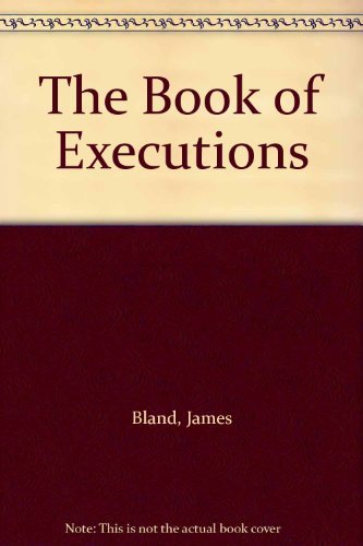 The Book of Executions by James Bland | Goodreads