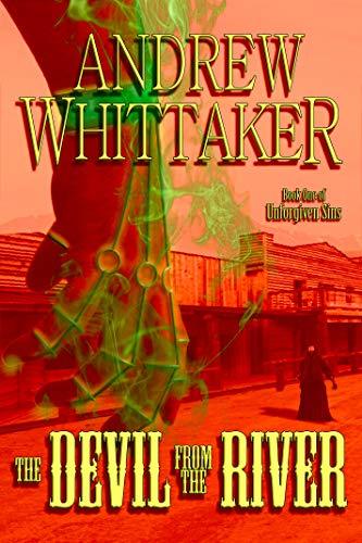 The Devil from the River: Book One of Unforgiven Sins by Andrew ...