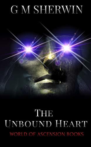 The Unbound Heart (World of Ascension #4) by G.M. Sherwin | Goodreads