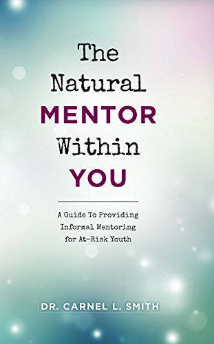 The Natural Mentor Within You: A Guide To Providing Informal Mentoring ...