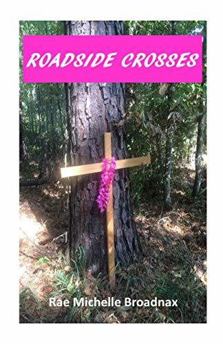 Roadside Crosses by Rae Broadnax | Goodreads