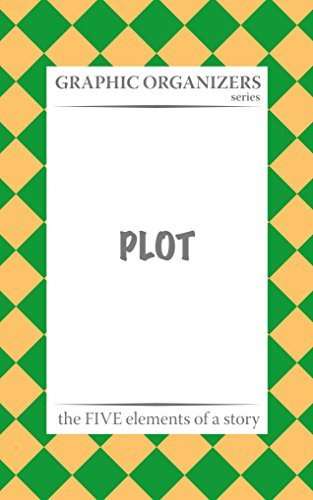 PLOT: The FIVE Elements of a Story Graphic Organizers by Ibby Resources ...