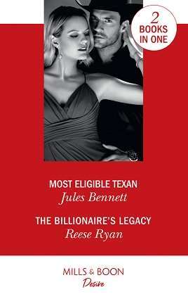 Most Eligible Texan / The Billionaire's Legacy by Jules Bennett | Goodreads