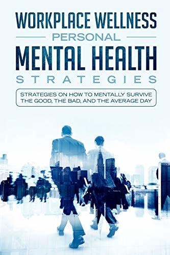 Workplace Wellness Personal Mental Health Strategies: Strategies on how ...