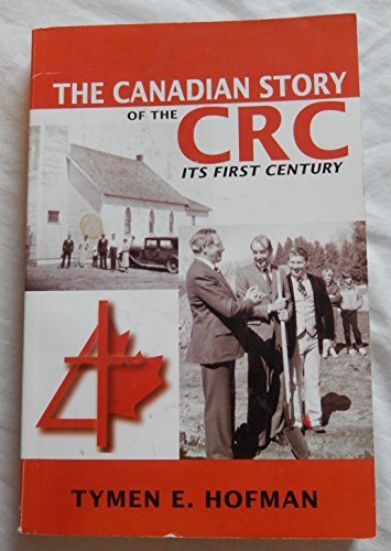 The Canadian Story of the CRC: Its First Century by tymen-e-hofman ...