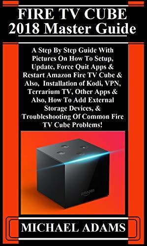 FIRE TV CUBE 2018 Master Guide: A Step By Step Guide With Pictures On ...