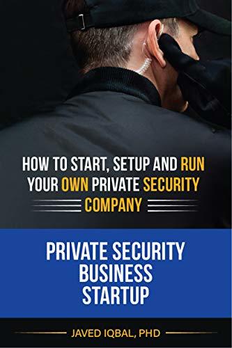 Private Security Business Startup: How to Start, Setup and Run Your Own ...