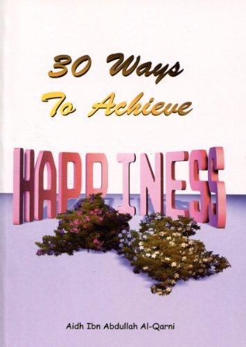 30 Ways To Achieve Happiness by عائض القرني | Goodreads