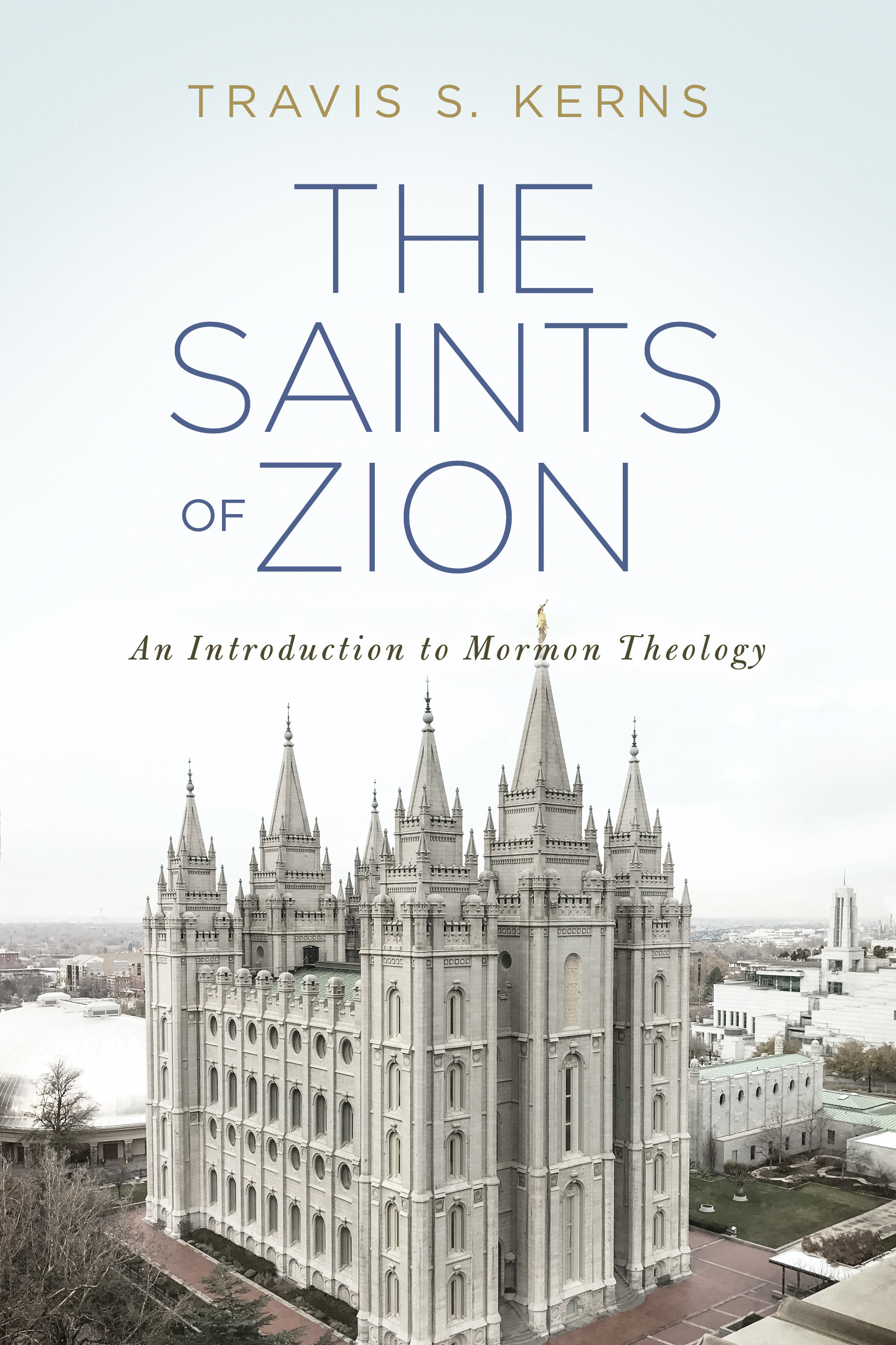 The Saints of Zion: An Introduction to Mormon Theology by Travis Kerns ...
