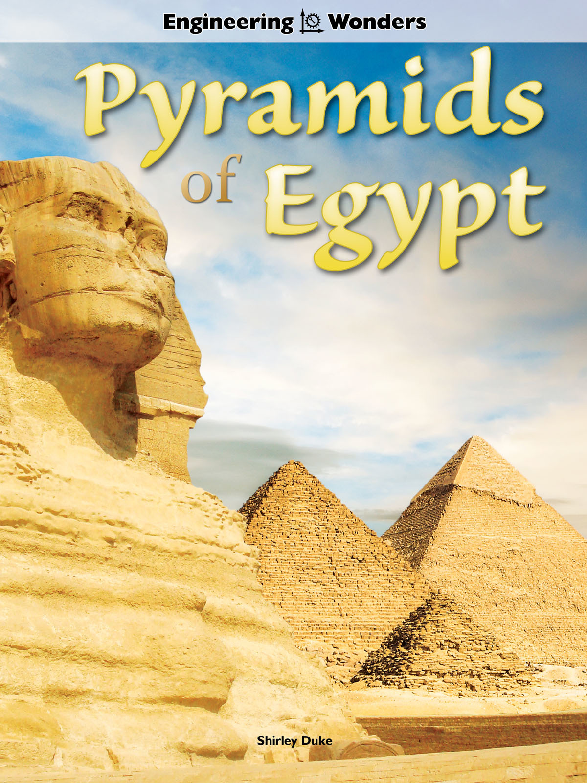 Pyramids of Egypt (Engineering Wonders) by Shirley Duke | Goodreads
