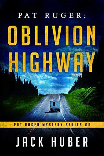 Oblivion Highway (Pat Ruger Mystery Series, #6) by Jack Huber | Goodreads