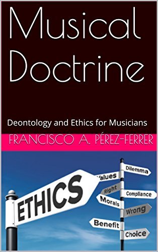 Musical Doctrine: Deontology and Ethics for Musicians by Francisco A ...