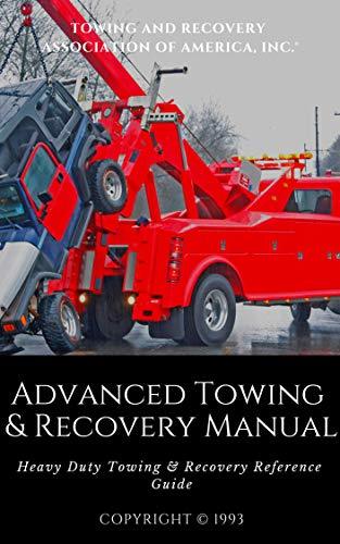 Advanced Towing & Recovery Manual©: Heavy Duty Towing & Recovery ...