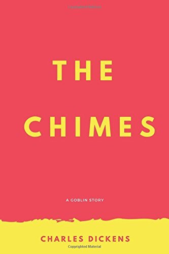 The Chimes: A Goblin Story by Charles Dickens by Charles Dickens ...