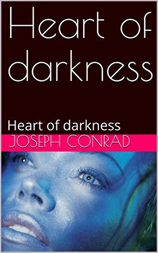 Heart of darkness: Heart of darkness by Joseph Conrad | Goodreads